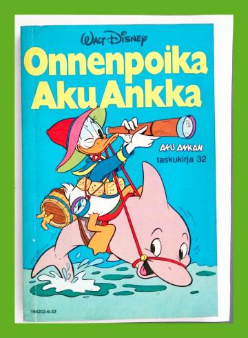 Aku Ankan taskukirja 32 - Onnenpoika Aku Ankka - Useita tekijöitä | Antikvariaatti Lukuhetki