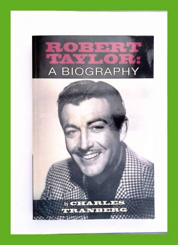Robert Taylor: A biography - Tranberg Charles | Antikvariaatti Lukuhetki