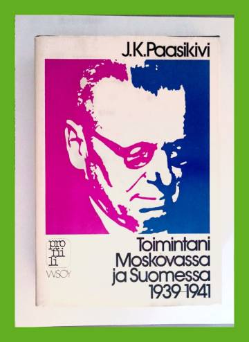 Toimintani Moskovassa ja Suomessa 1939-41 - Paasikivi Juho Kusti | Antikvariaatti Lukuhetki
