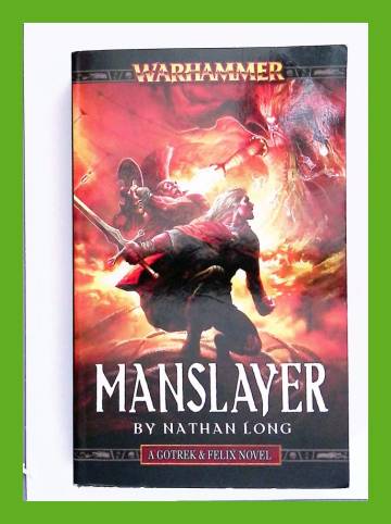 Gotrek and Felix - Manslayer - Long Nathan | Antikvariaatti Lukuhetki