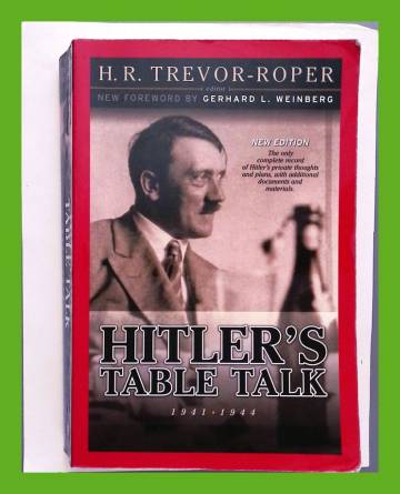 Hitler's Table Talk 1941-1944 - His Private Conversations - Trevor ...