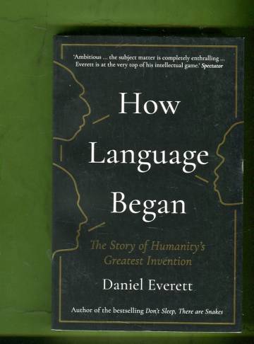 How Language Began - The Story of Humanity's Greatest Invention ...