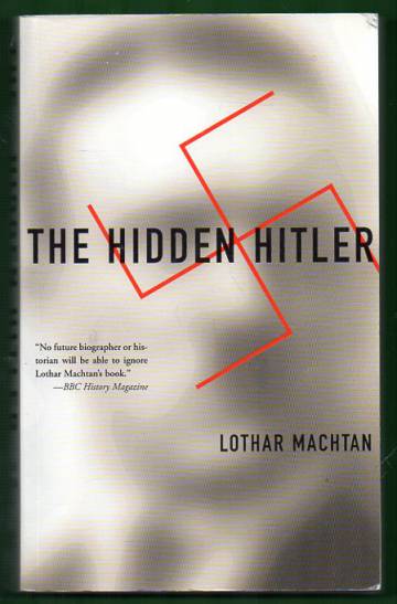 The Hidden Hitler - Machtan Lothar | Antikvariaatti Lukuhetki