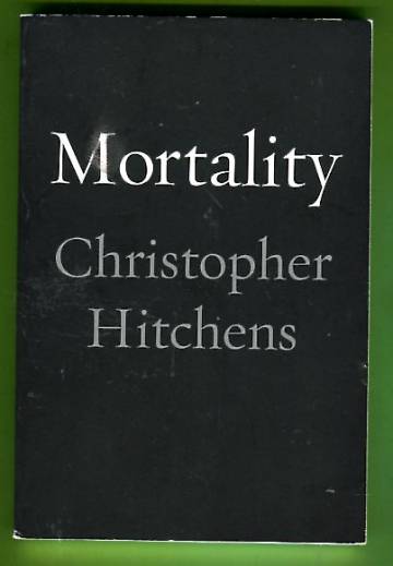 Mortality - Hitchens Christopher | Antikvariaatti Lukuhetki